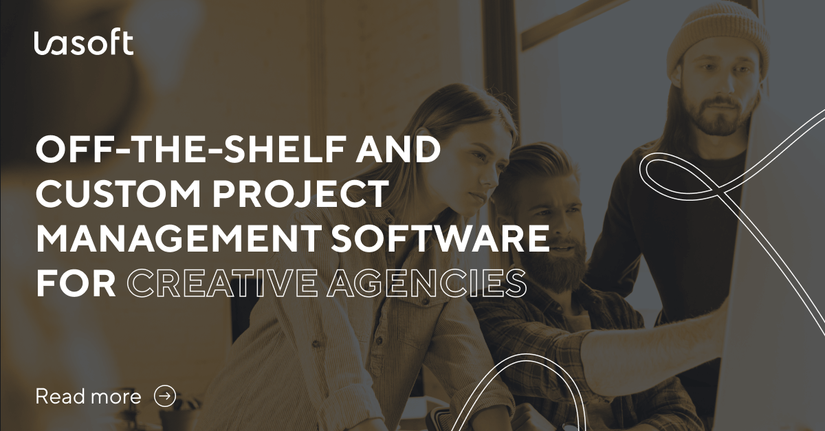 Choosing Between Off-the-Shelf and Custom Project Management Software for Creative Agencies