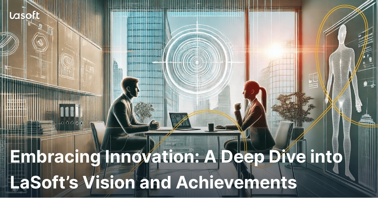 Embracing Innovation: A Deep Dive into LaSoft's Vision and Achievements
